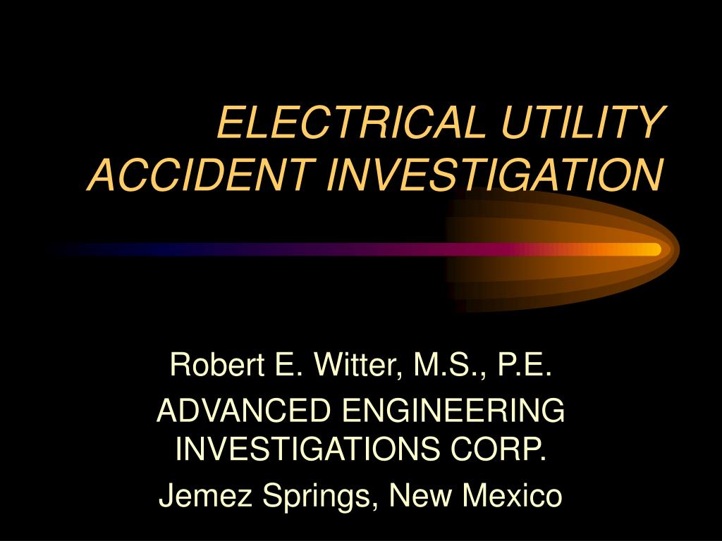 PPT - ELECTRICAL UTILITY ACCIDENT INVESTIGATION PowerPoint Presentation ...