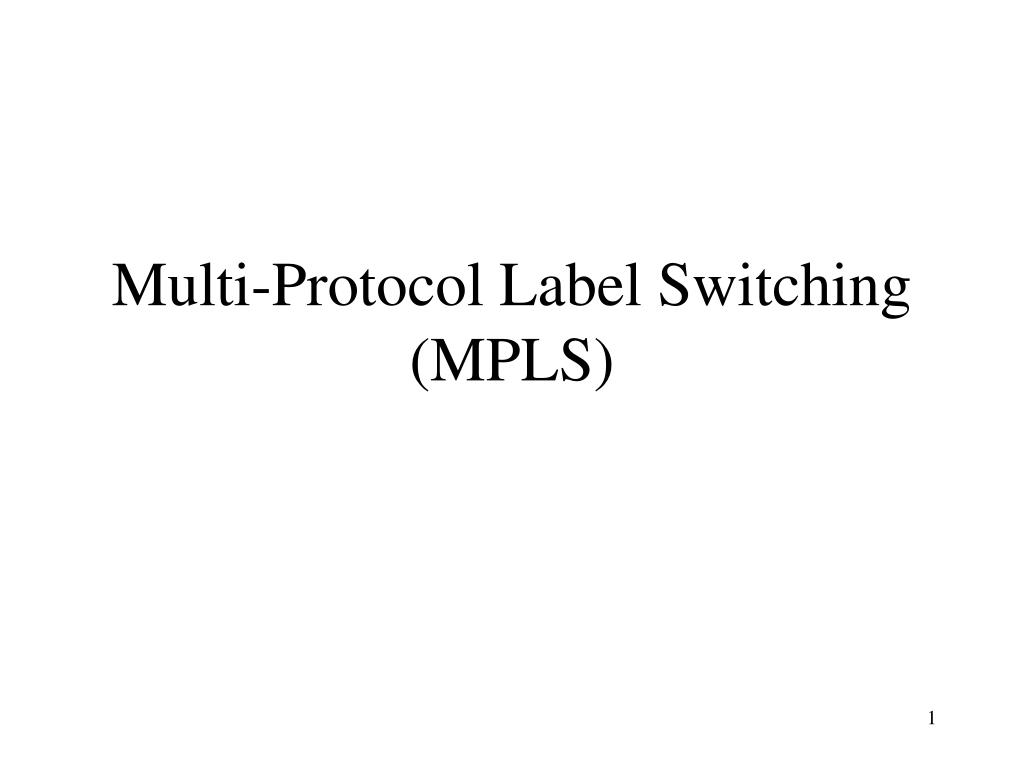 PPT - Multi-Protocol Label Switching (MPLS) PowerPoint Presentation ...