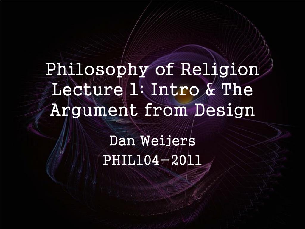PPT - Philosophy of Religion Lecture 1: Intro & The Argument from ...