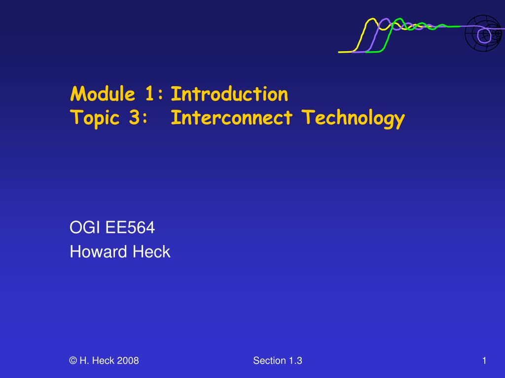 PPT - Module 1: Introduction Topic 3: Interconnect Technology PowerPoint Presentation - ID:373554