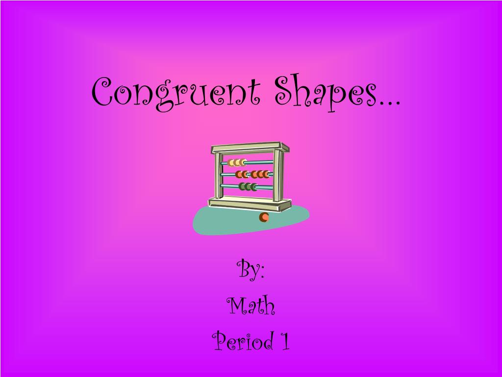 PPT - Congruent Shapes… PowerPoint Presentation, free download - ID:374574