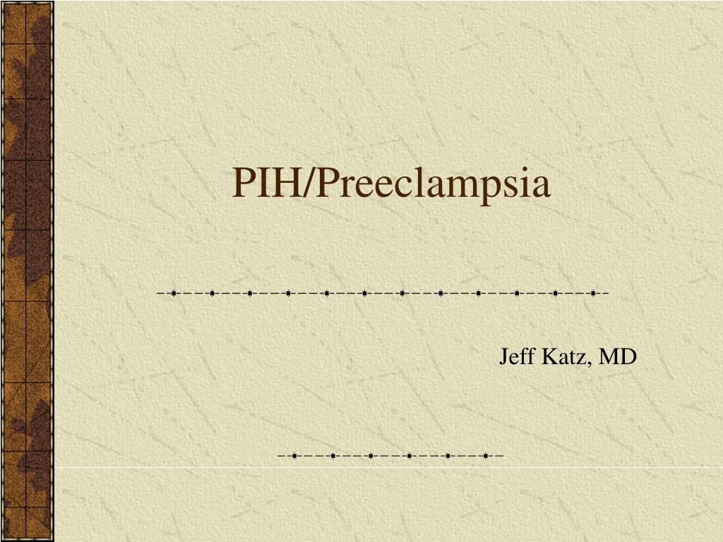 PPT - PIH/Preeclampsia PowerPoint Presentation, free download - ID:375315