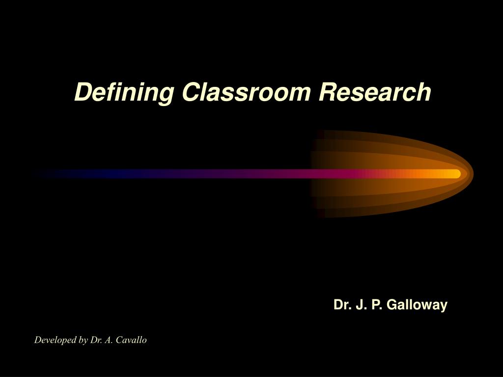 PPT - Defining Classroom Research PowerPoint Presentation, free ...