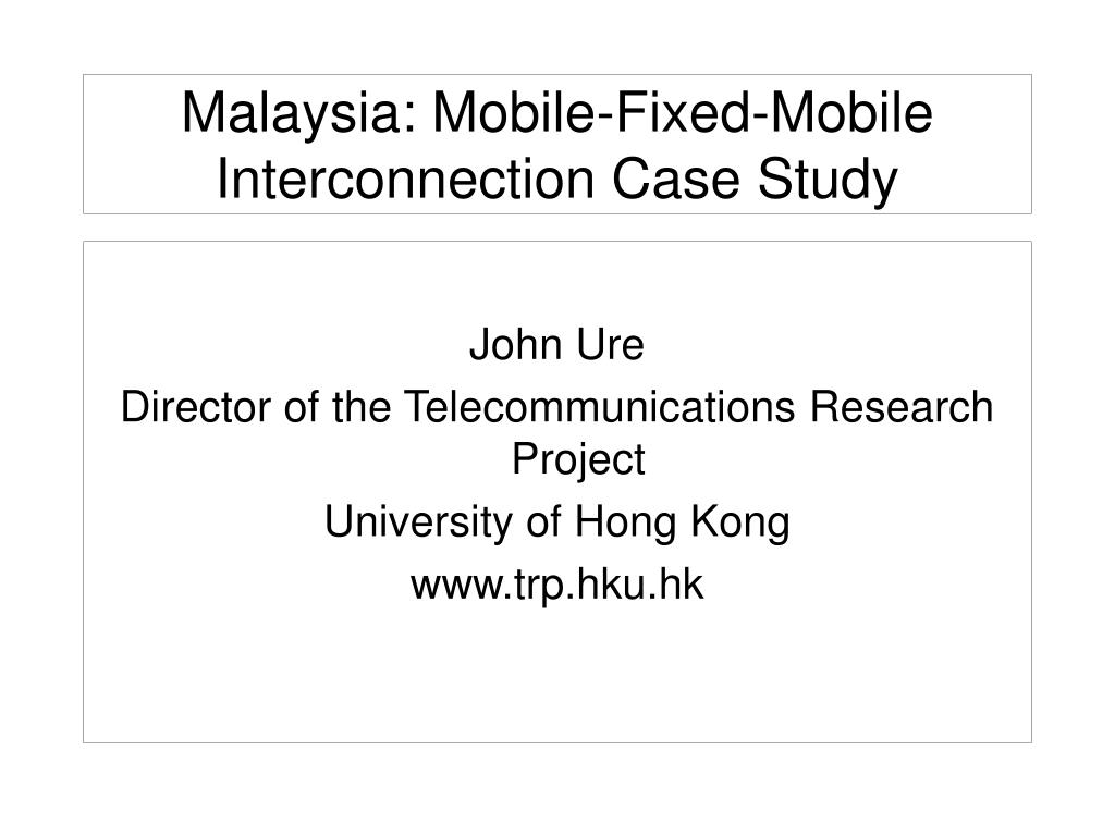 PPT - Malaysia: Mobile-Fixed-Mobile Interconnection Case Study ...