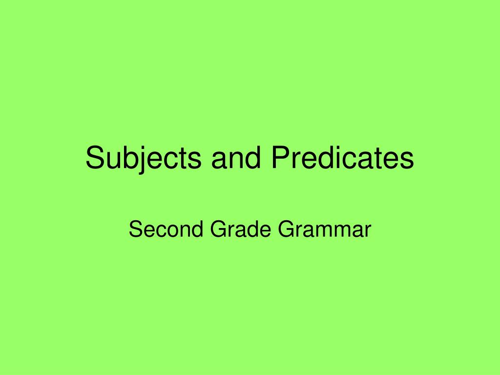 PPT - Subjects and Predicates PowerPoint Presentation, free download ...