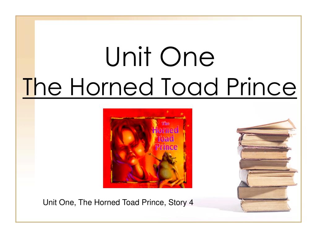 PPT - Unit One The Horned Toad Prince PowerPoint Presentation, free ...