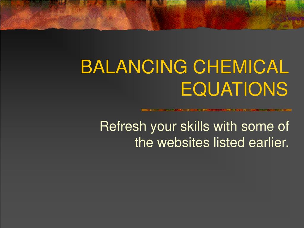 PPT - BALANCING CHEMICAL EQUATIONS PowerPoint Presentation, free ...