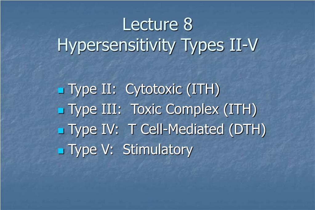 PPT - Lecture 8 Hypersensitivity Types II-V PowerPoint Presentation ...