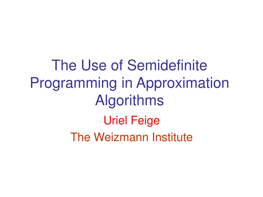 PPT - The Use of Semidefinite Programming in Approximation Algorithms PowerPoint Presentation ...