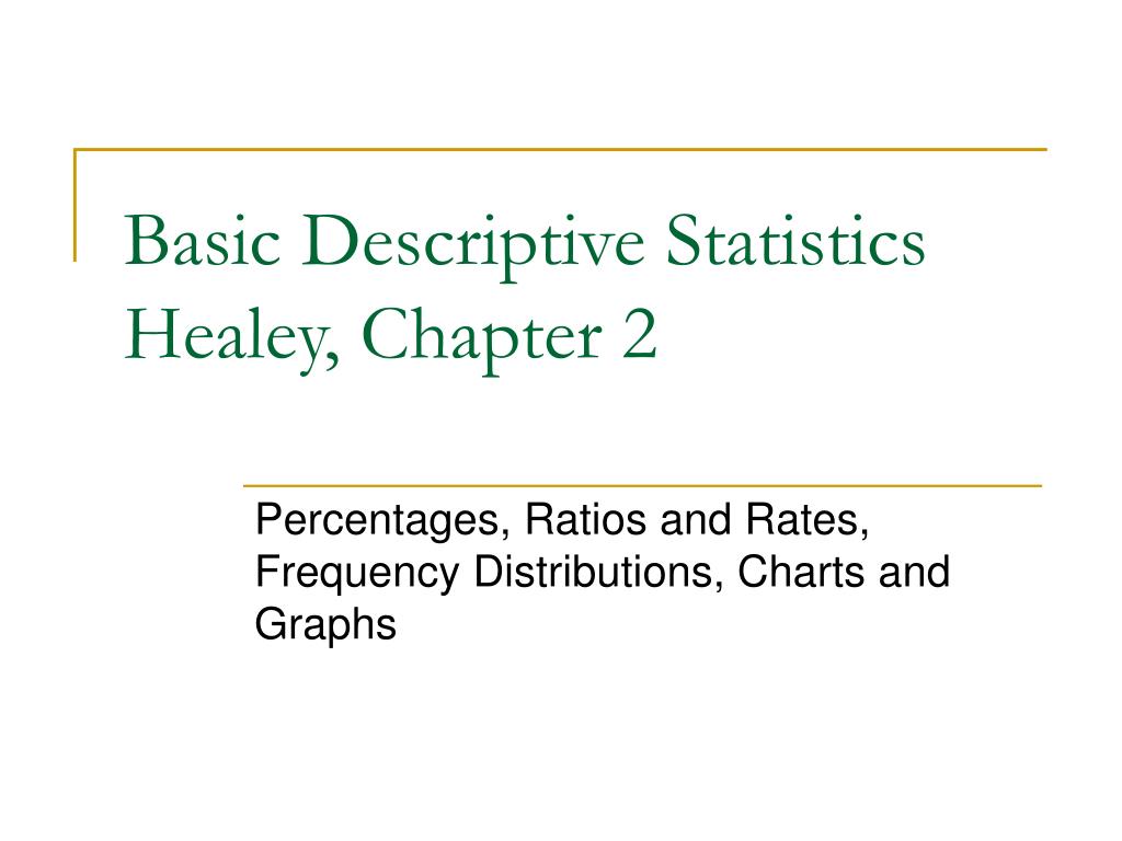 PPT - Basic Descriptive Statistics Healey, Chapter 2 PowerPoint ...