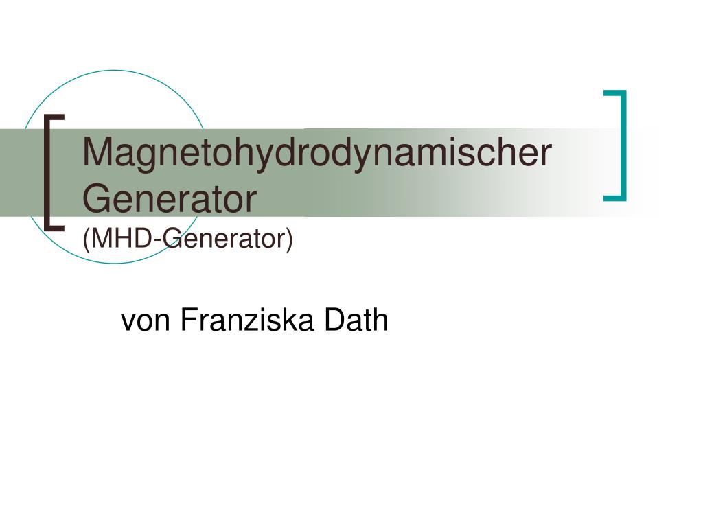 PPT - Magnetohydrodynamischer Generator (MHD-Generator) PowerPoint ...