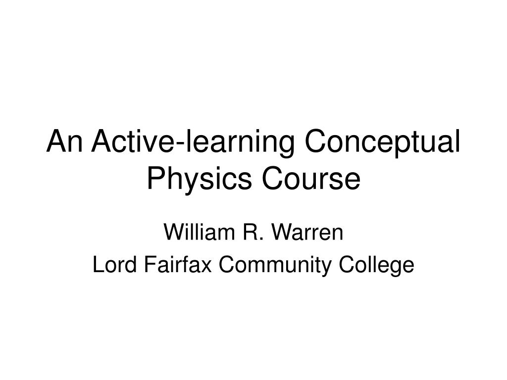 PPT - An Active-learning Conceptual Physics Course PowerPoint ...