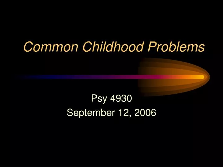 PPT Common Childhood Problems PowerPoint Presentation Free Download PPT Common Childhood Problems PowerPoint Presentation Free Download