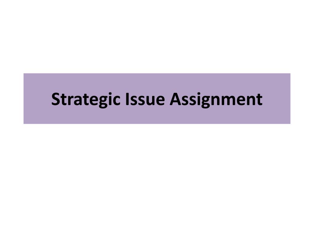 PPT - Strategic Issue Assignment PowerPoint Presentation, free download ...