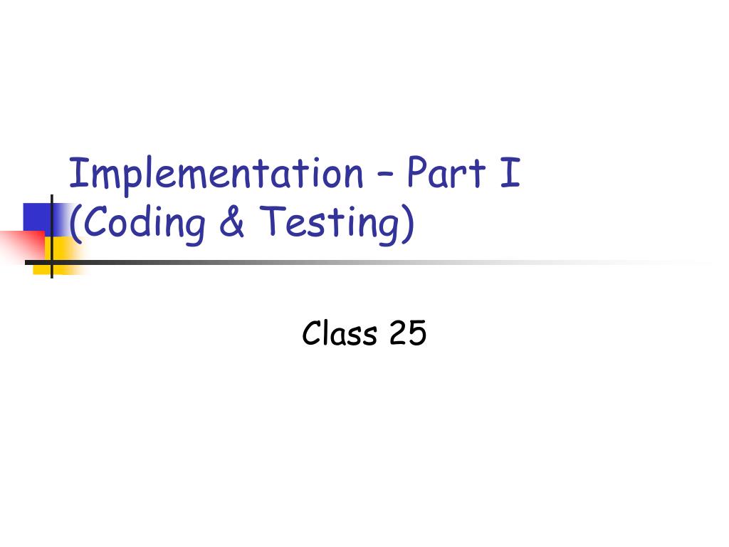 PPT - Implementation – Part I (Coding & Testing) PowerPoint ...