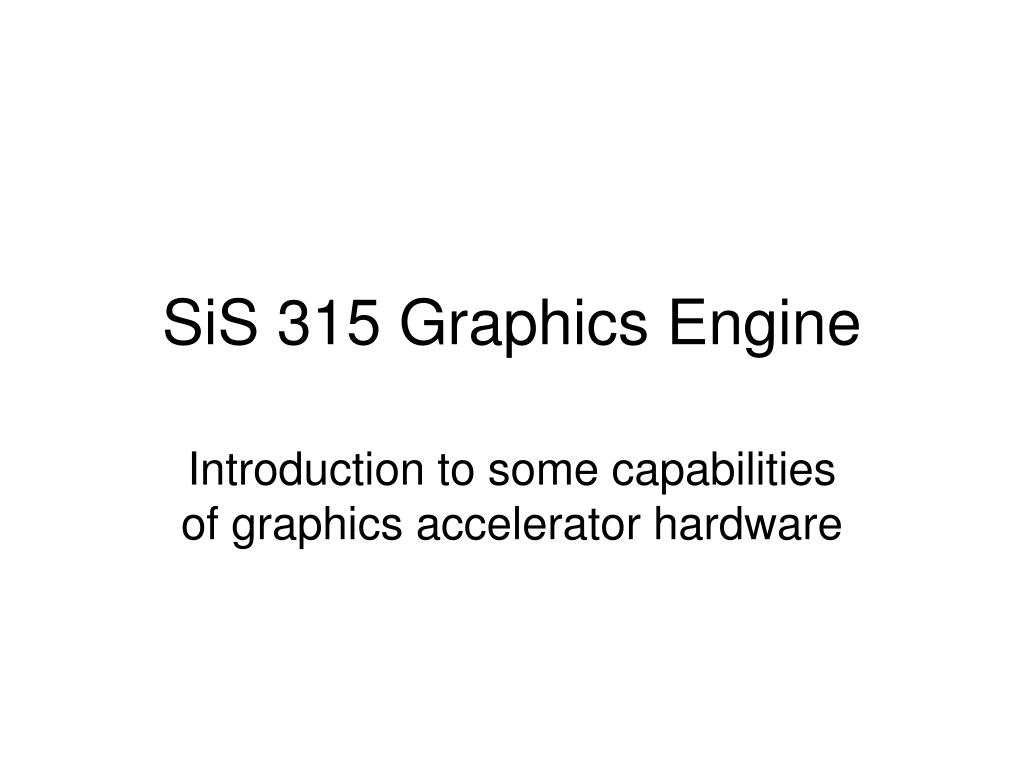 PPT - SiS 315 Graphics Engine PowerPoint Presentation, free download ...