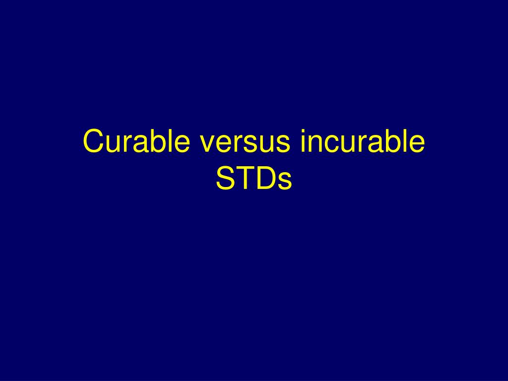 PPT - Curable versus incurable STDs PowerPoint Presentation, free ...