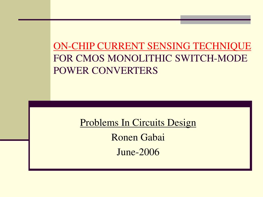 PPT - ON-CHIP CURRENT SENSING TECHNIQUE FOR CMOS MONOLITHIC SWITCH-MODE ...