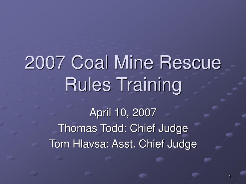 PPT - 2007 Coal Mine Rescue Rules Training PowerPoint Presentation ...