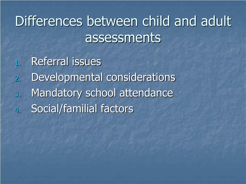PPT - Differences between child and adult assessments PowerPoint ...