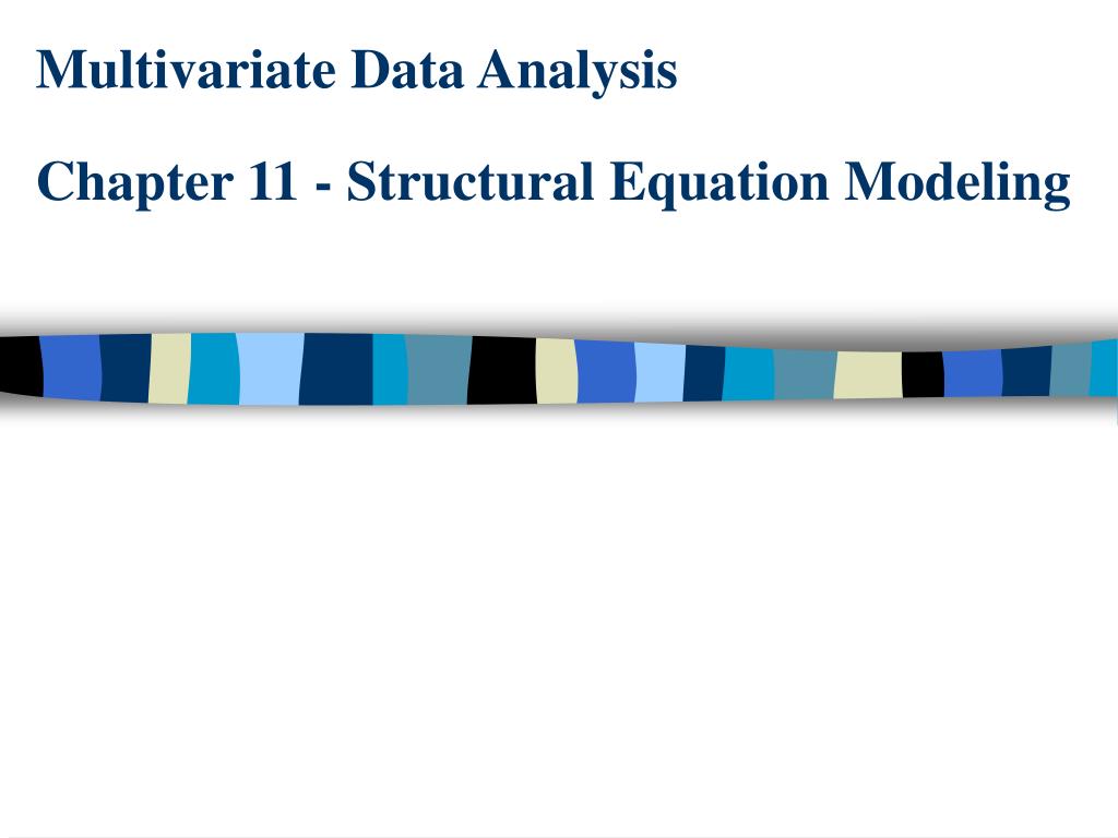 PPT - Multivariate Data Analysis Chapter 11 - Structural Equation Modeling PowerPoint ...