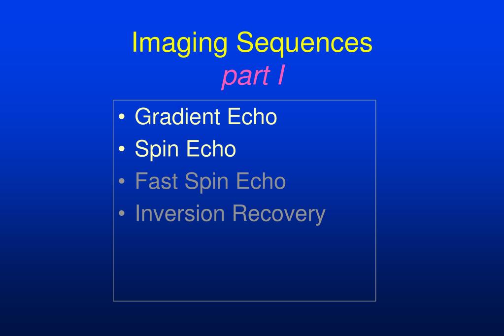 PPT - Imaging Sequences part I PowerPoint Presentation, free download ...