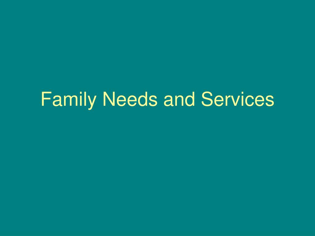 PPT - Family Needs and Services PowerPoint Presentation, free download ...