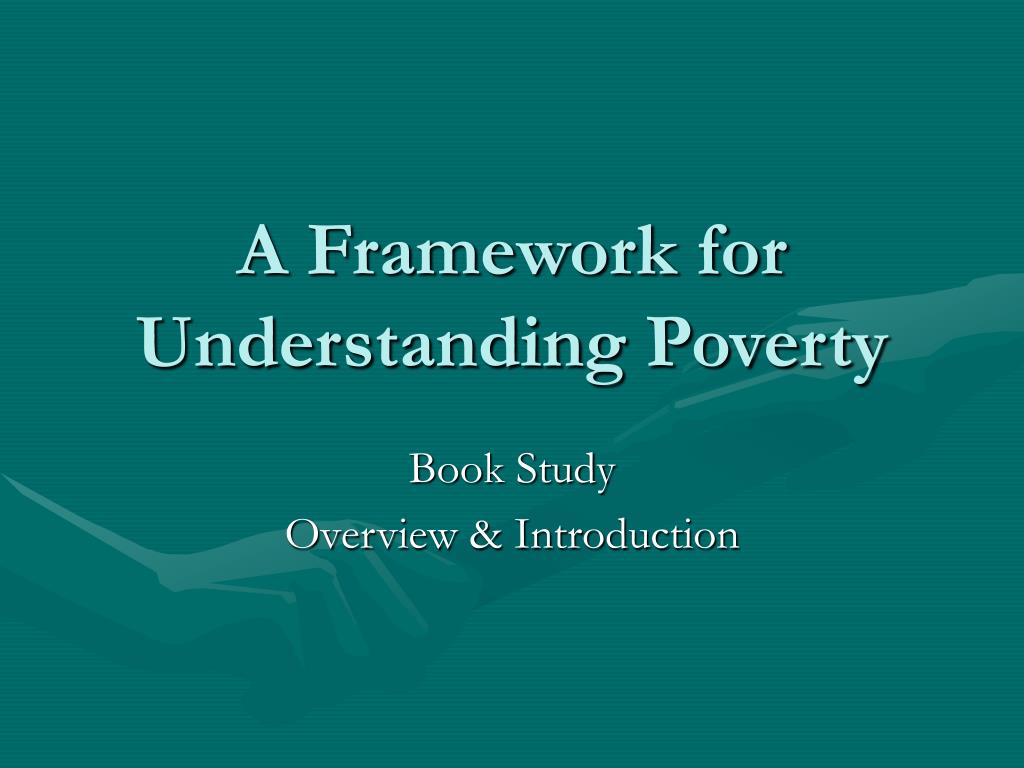 PPT - A Framework for Understanding Poverty PowerPoint Presentation ...