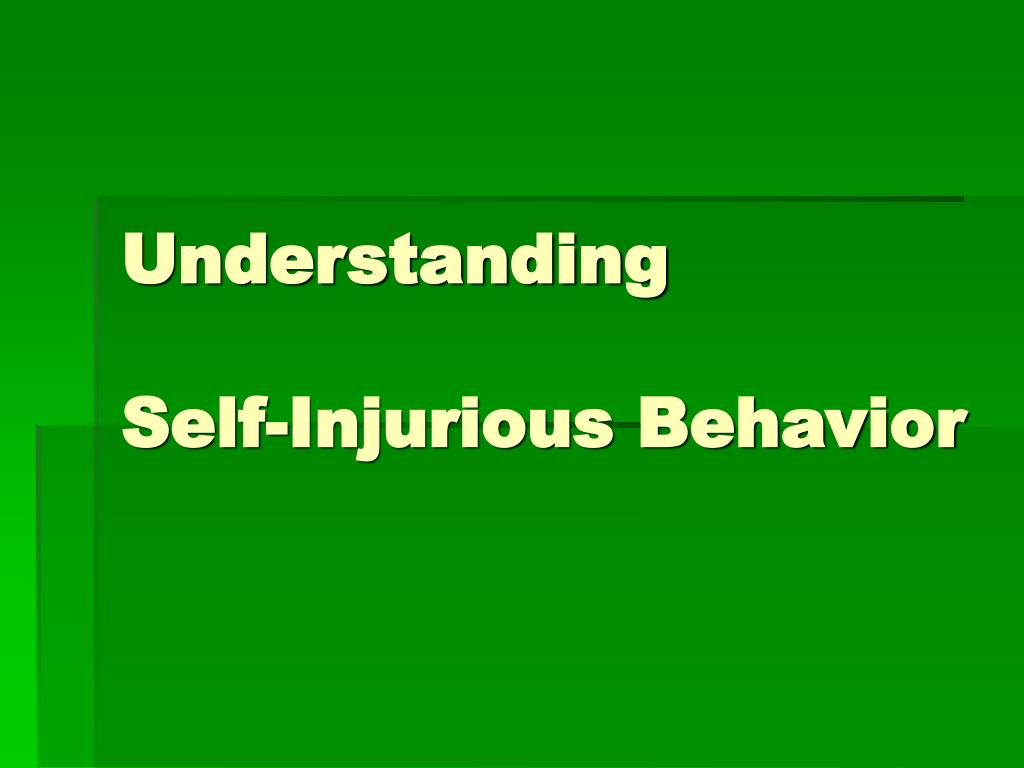 PPT - Understanding Self-Injurious Behavior PowerPoint Presentation ...