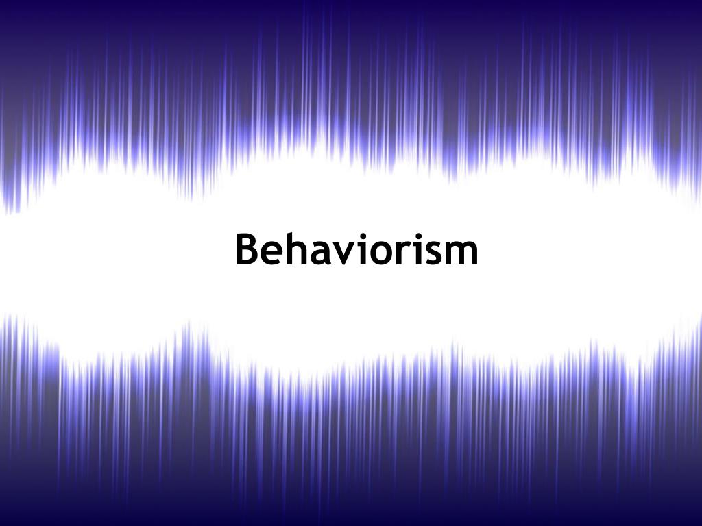 PPT - Behaviorism PowerPoint Presentation, free download - ID:395370