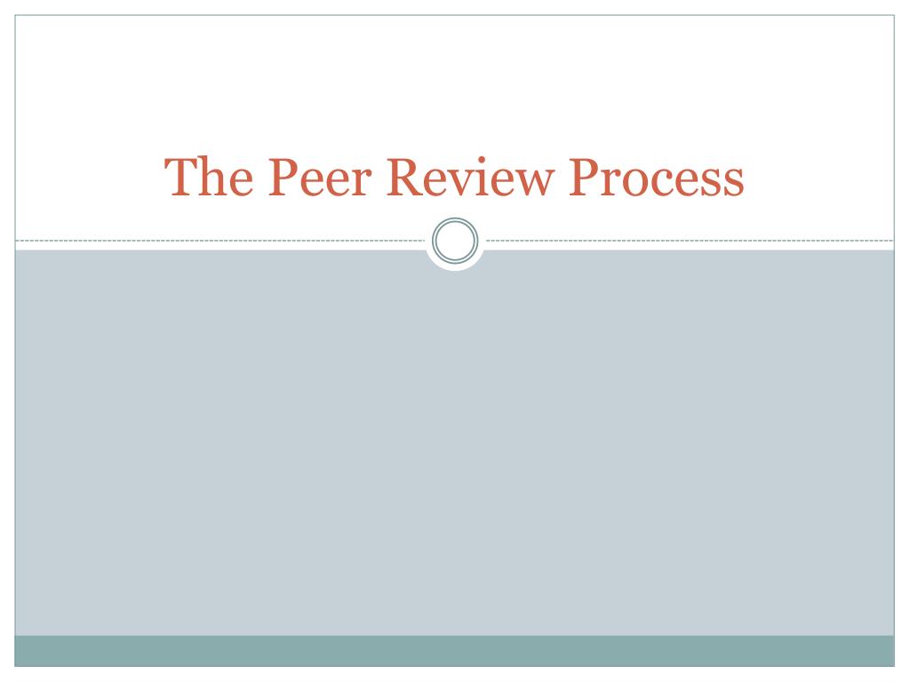 PPT - The Peer Review Process PowerPoint Presentation, free download ...