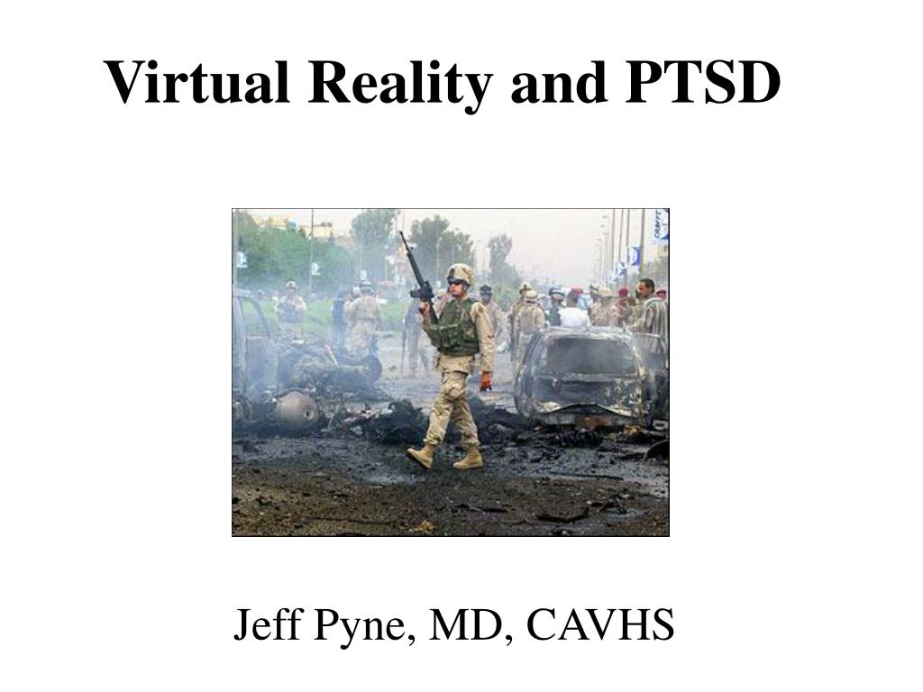 PPT - Virtual Reality and PTSD PowerPoint Presentation, free download ...