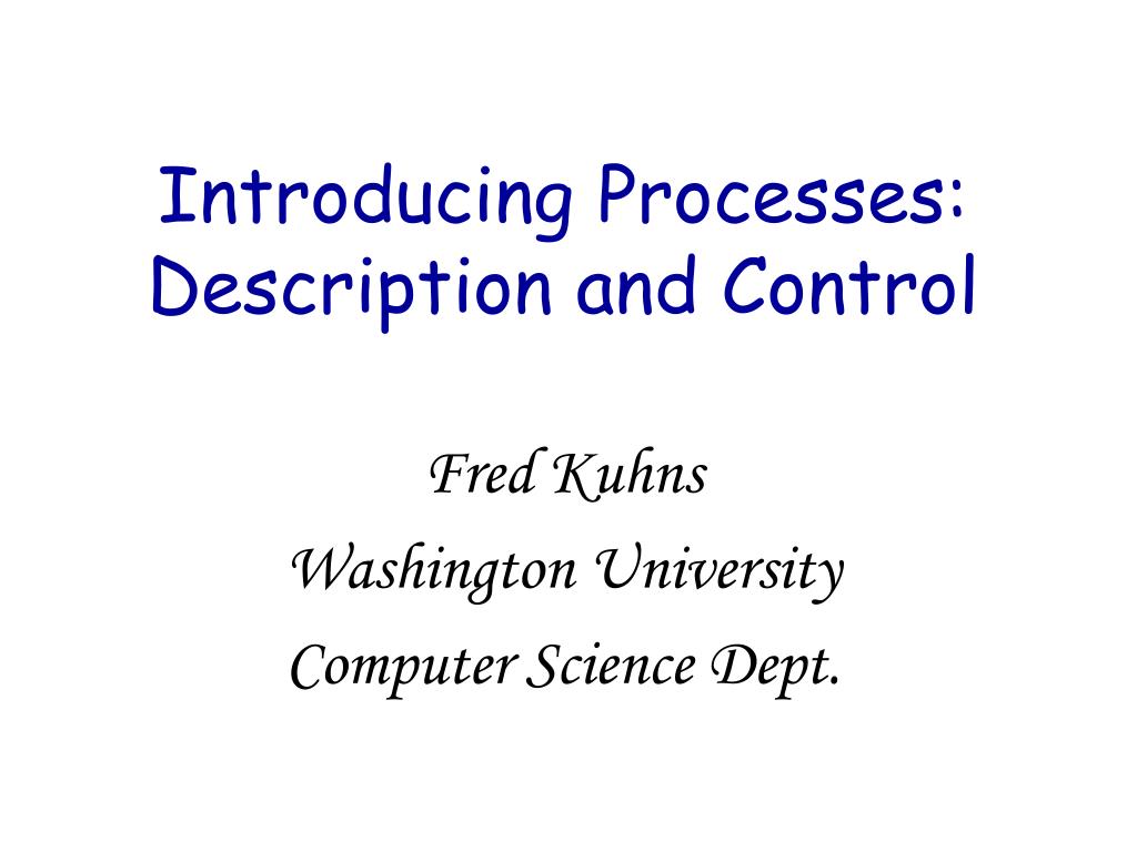PPT - Introducing Processes: Description and Control PowerPoint ...