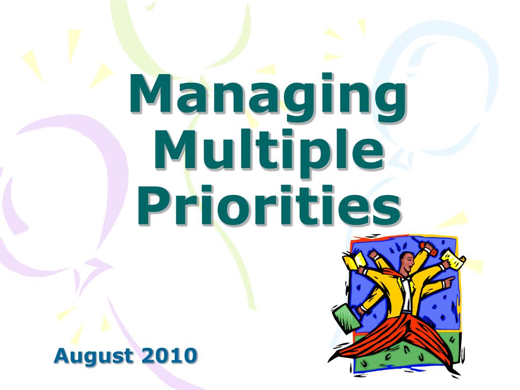 PPT - Managing Multiple Priorities PowerPoint Presentation, free download - ID:397401