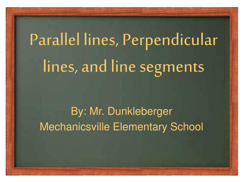 PPT - Parallel lines, Perpendicular lines, and line segments PowerPoint ...