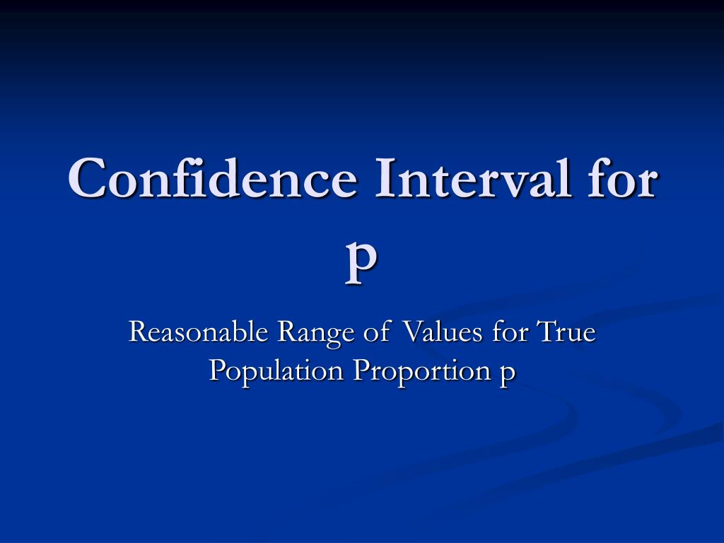 PPT - Confidence Interval for p PowerPoint Presentation, free download ...