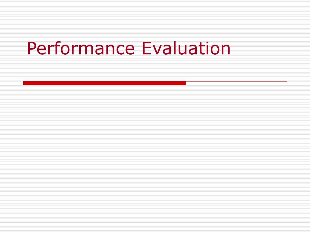PPT - Performance Evaluation PowerPoint Presentation, free download ...