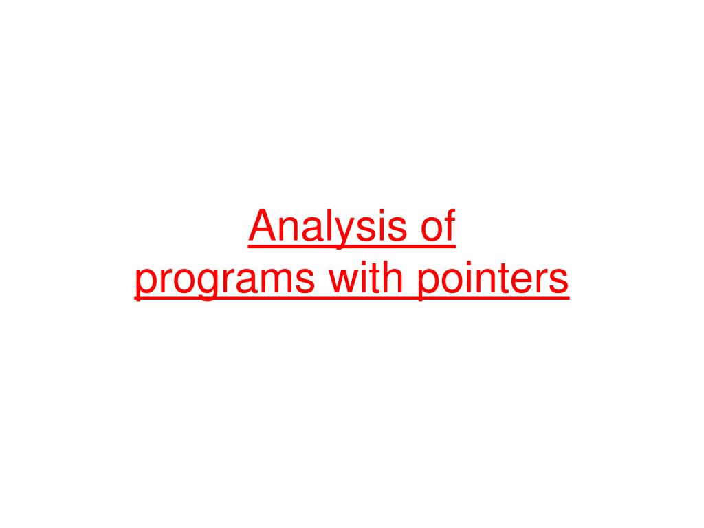 PPT - Analysis of programs with pointers PowerPoint Presentation, free ...