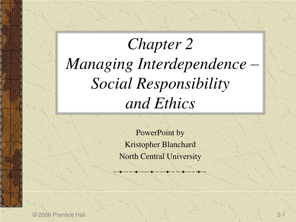 PPT - Chapter 2 Managing Interdependence – Social Responsibility and ...