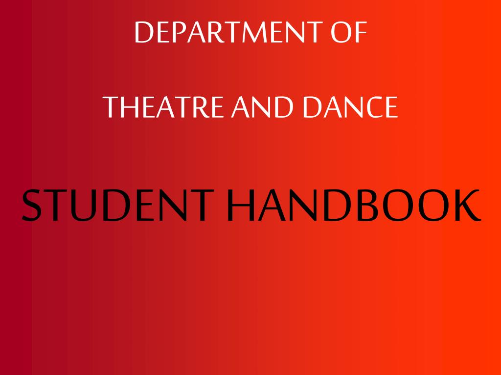 PPT - DEPARTMENT OF THEATRE AND DANCE STUDENT HANDBOOK PowerPoint ...