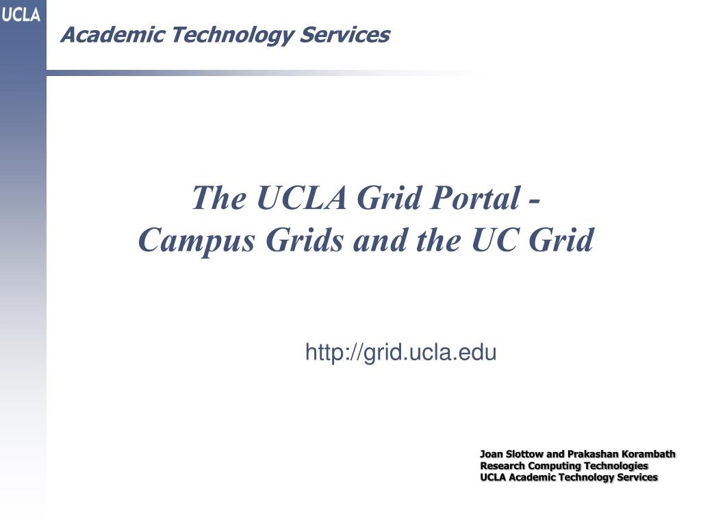 PPT - The UCLA Grid Portal - Campus Grids and the UC Grid PowerPoint ...
