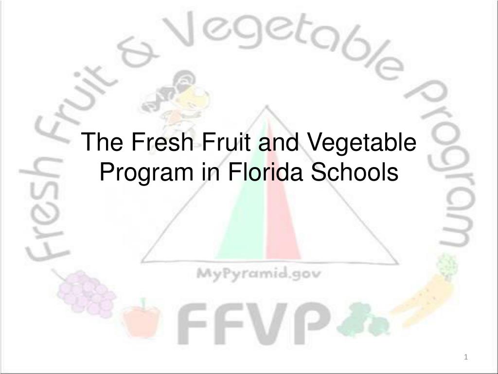 PPT - The Fresh Fruit and Vegetable Program in Florida Schools ...