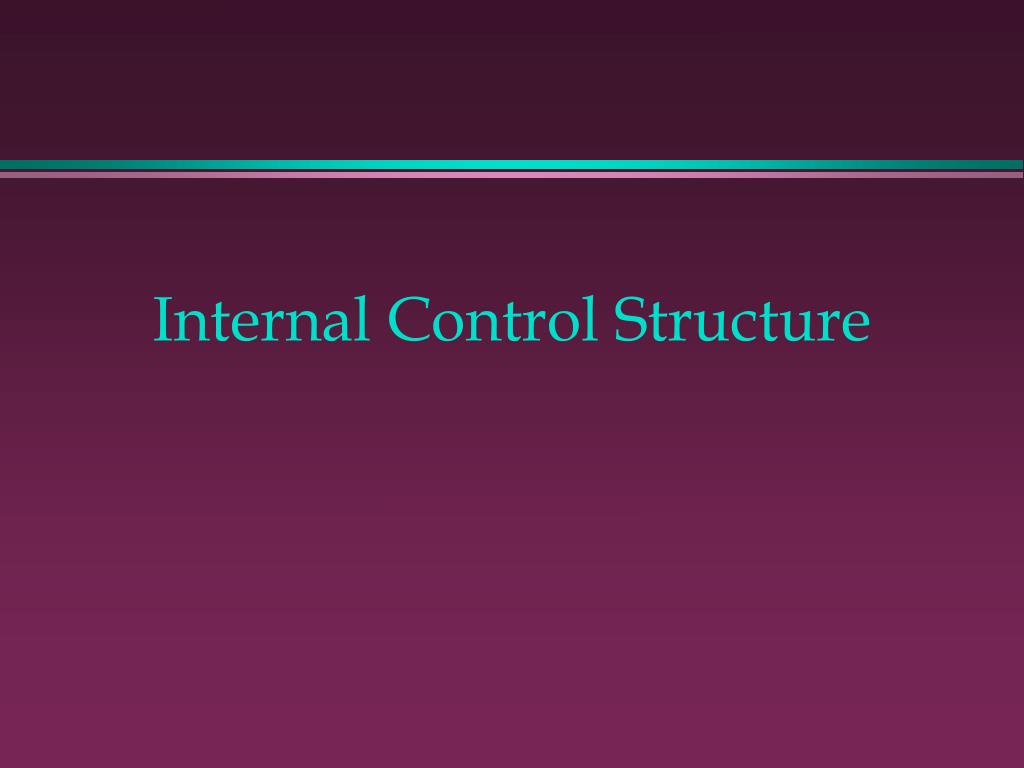 PPT - Internal Control Structure PowerPoint Presentation, free download ...