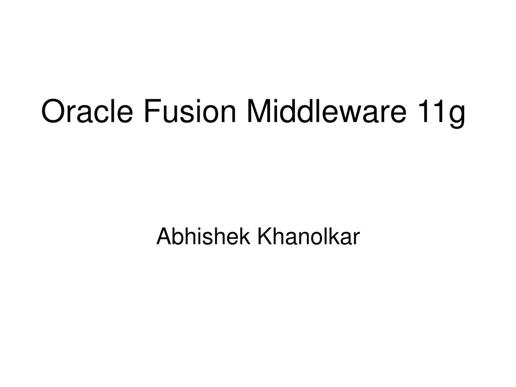 PPT - Oracle Fusion Middleware 11g PowerPoint Presentation, free download - ID:404744