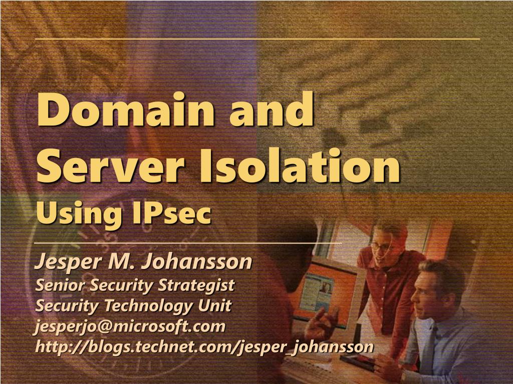 PPT - Domain and Server Isolation Using IPsec PowerPoint Presentation ...