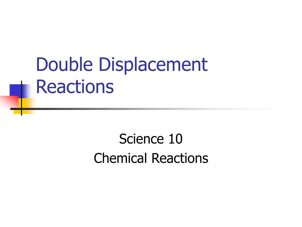 PPT - Double Displacement Reactions PowerPoint Presentation, free ...