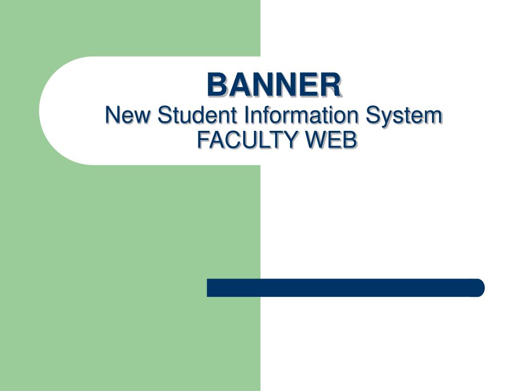 PPT - BANNER New Student Information System FACULTY WEB PowerPoint ...