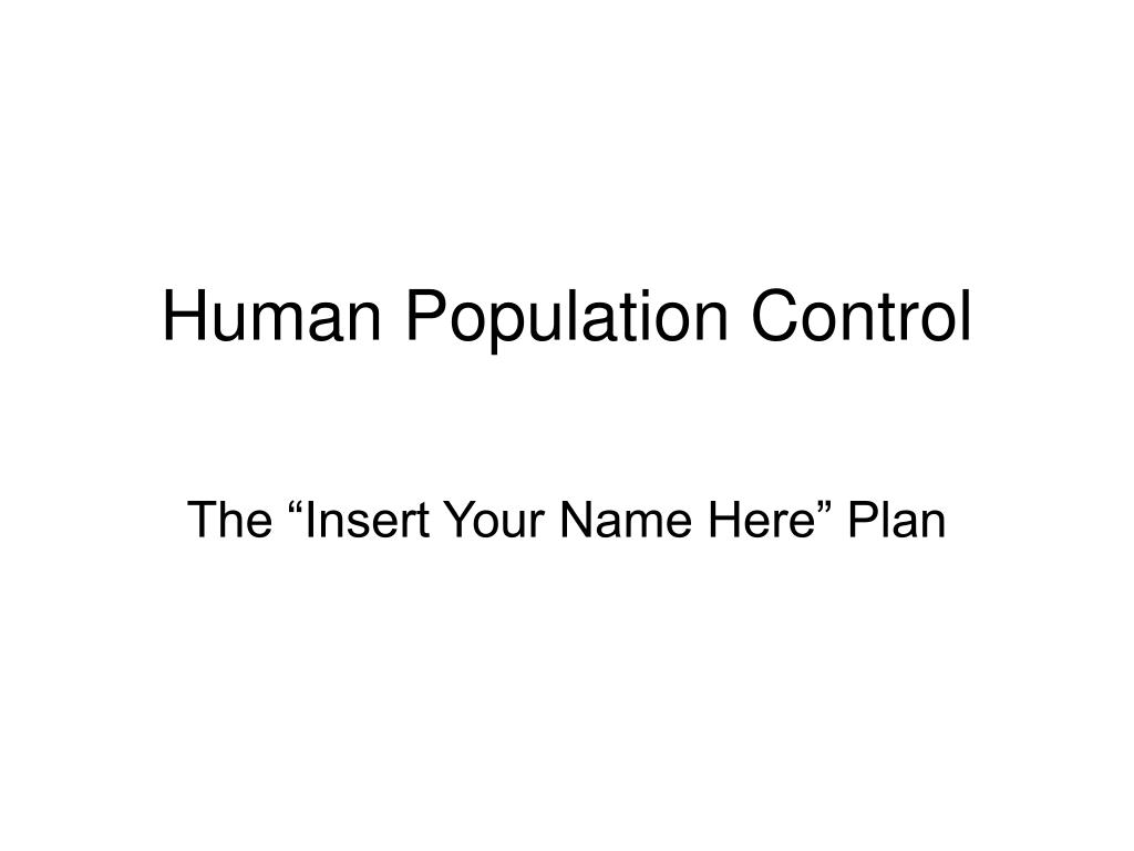 PPT - Human Population Control PowerPoint Presentation, free download ...