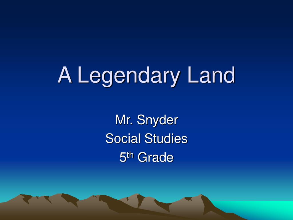 PPT - A Legendary Land PowerPoint Presentation, free download - ID:410512