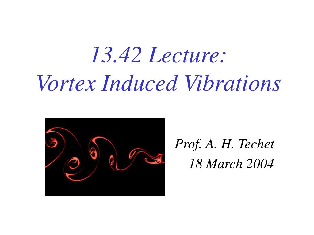 PPT - 13.42 Lecture: Vortex Induced Vibrations PowerPoint Presentation - ID:411199